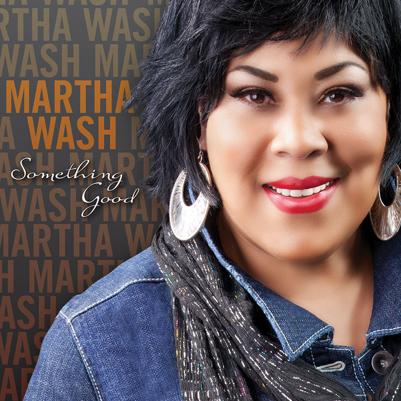 MARTHA WASH TO RELEASE “SOMETHING GOOD” HER FIRST MUSIC ALBUM IN TWENTY ...